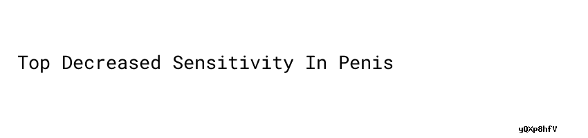 Top Decreased Sensitivity In Penis - Aula Ambiental