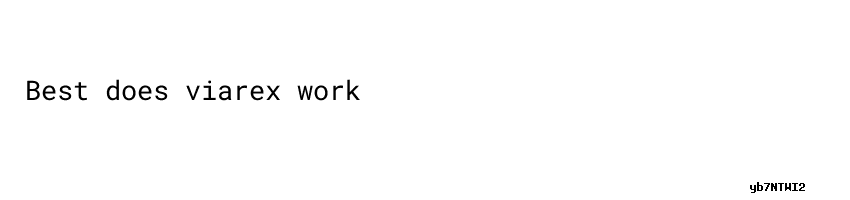 Does Viarex Work ：longer Lasting Sex Pills - Aula Ambiental