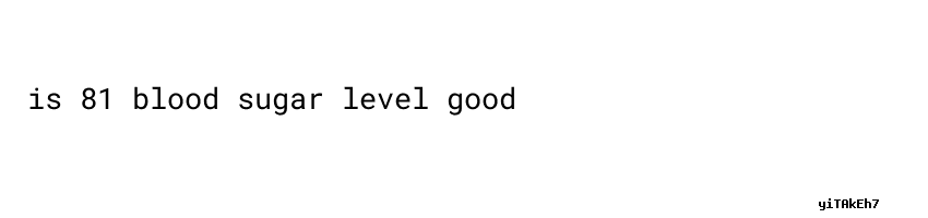 Is 81 Blood Sugar Level Good - Manage Blood Sugar - Usach