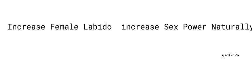 Increase Female Labido ：increase Sex Power Naturally - Aula Ambiental