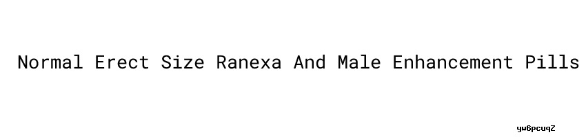 Normal Erect Size Ranexa And Male Enhancement Pills | Aula Ambiental