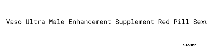 Vaso Ultra Male Enhancement Supplement Red Pill Sexuality - Usach